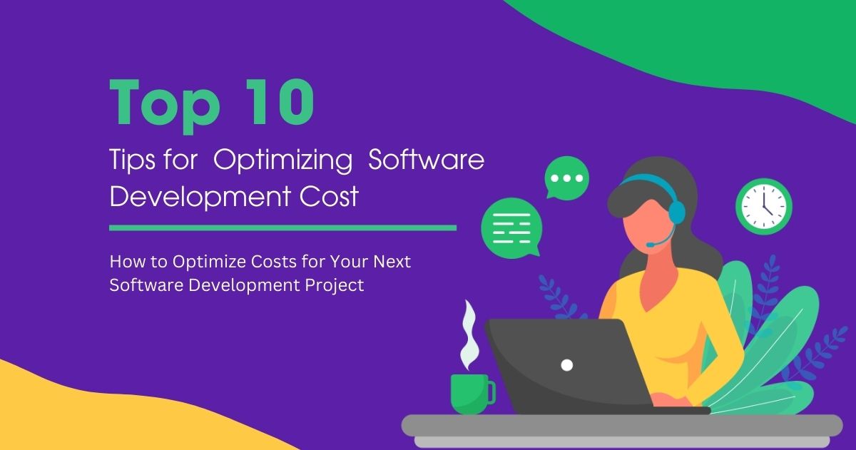 Top 10 Tips for Optimizing Software Development Costs