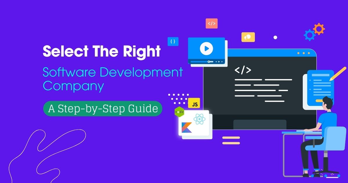 How To Choose The Right Software Development Company?